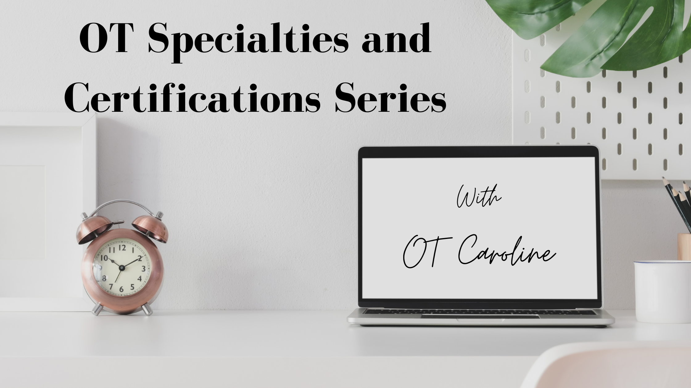 OT Specialties & Certifications Series – OT Caroline